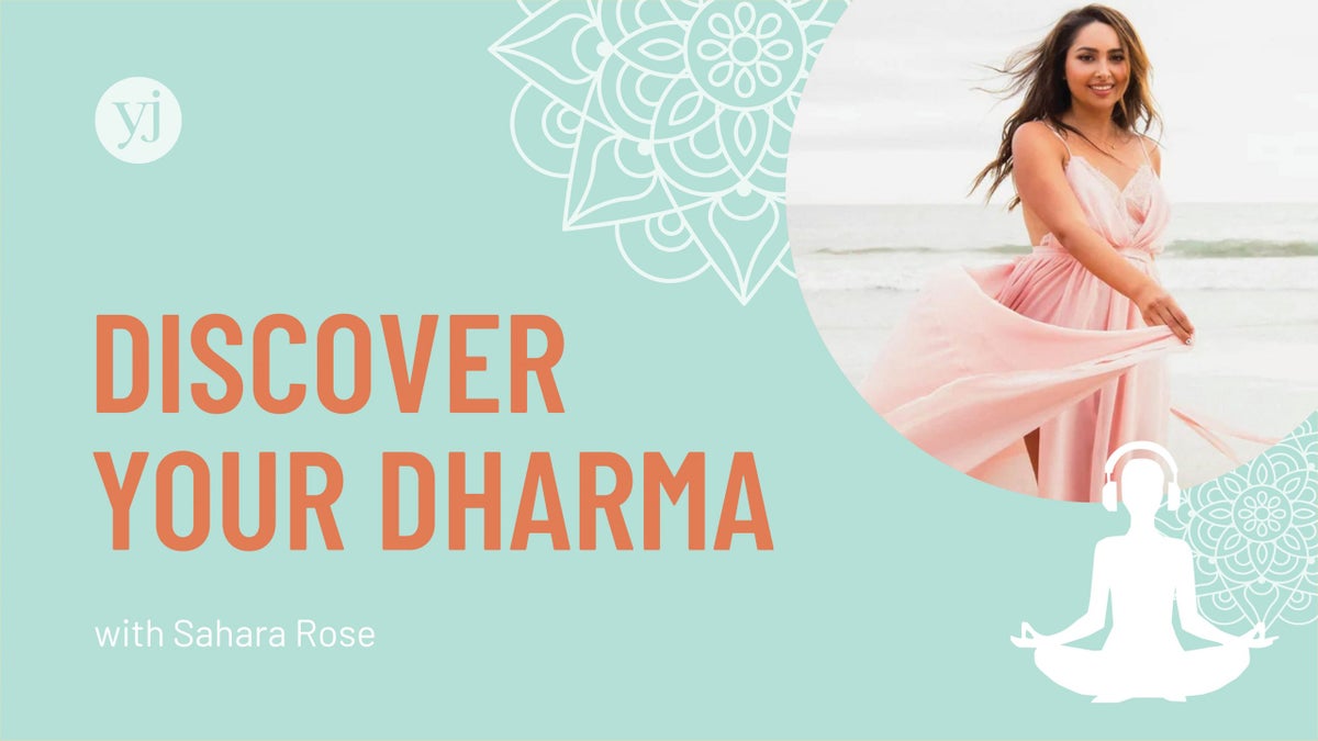 Discover Your Dharma with Sahara Rose - Yoga Journal
