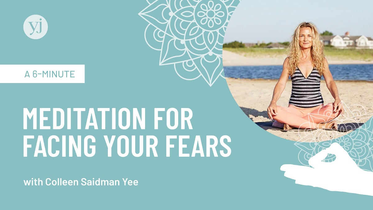 A 6-Minute Meditation for Facing Your Fears with Colleen Saidman Yee
